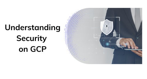 Suitebriar Webinar Series | Understanding Security on GCP